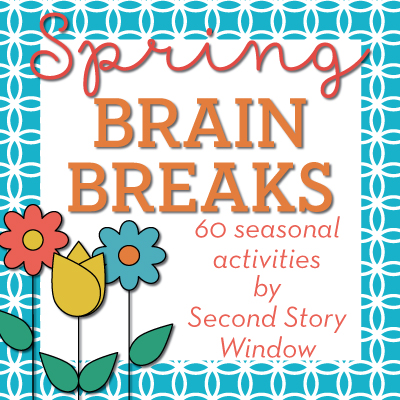 Spring Brain Breaks - Second Story Window
