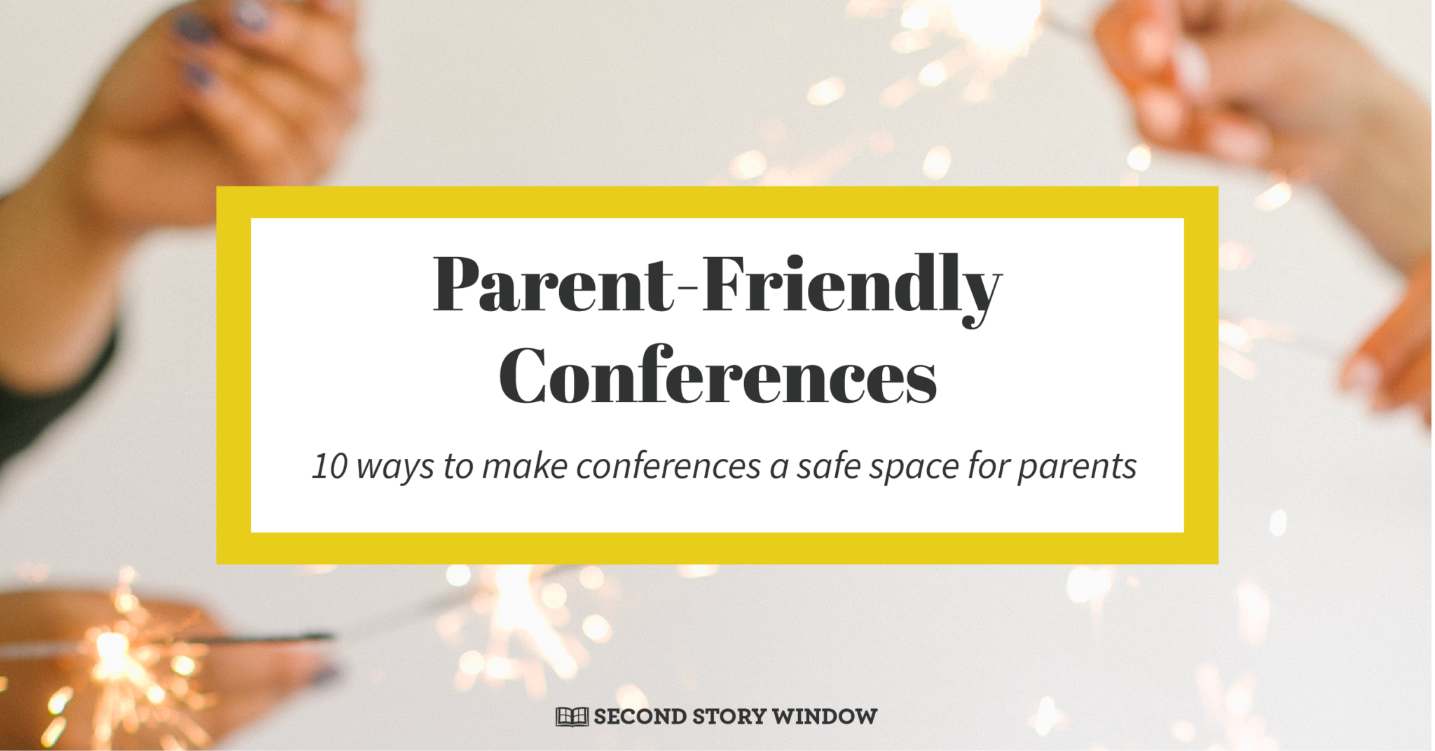 10 Ways to Make Conferences Parent-Friendly