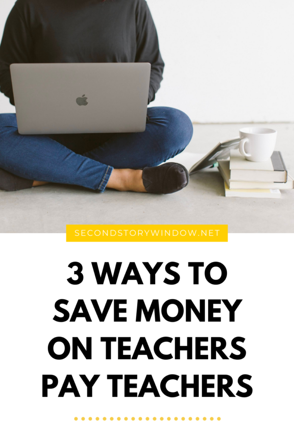 3 Ways to Save Money on Teachers Pay Teachers