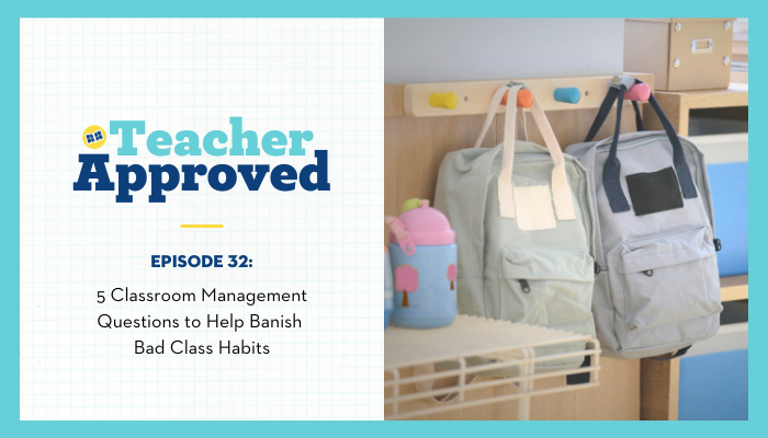 5 Classroom Management Questions to Banish Bad Class Habits