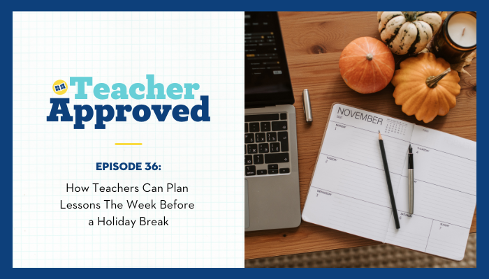 How Teachers Can Plan Lessons The Week Before a Holiday Break [episode ...