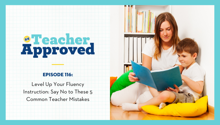 Fluency Teaching Mistakes That Teachers Make [episode 116]