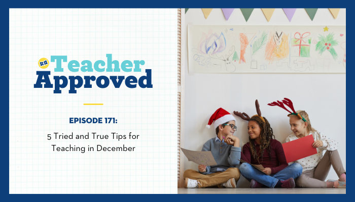 5 Tried and True December Teaching Tips (ep. 171)
